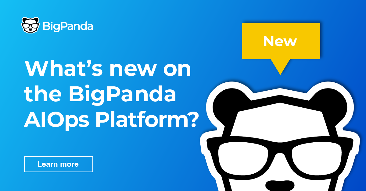 What’s new on the BigPanda AIOps platform? | BigPanda