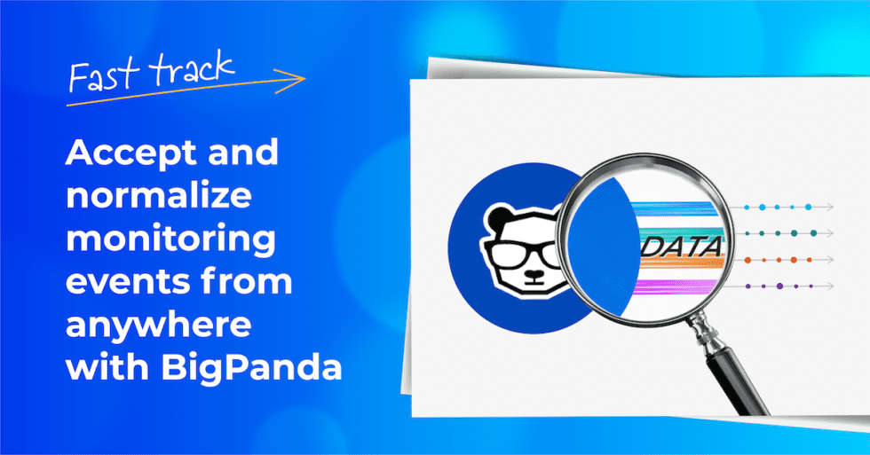 Accept and normalize IT monitoring events from anywhere | BigPanda