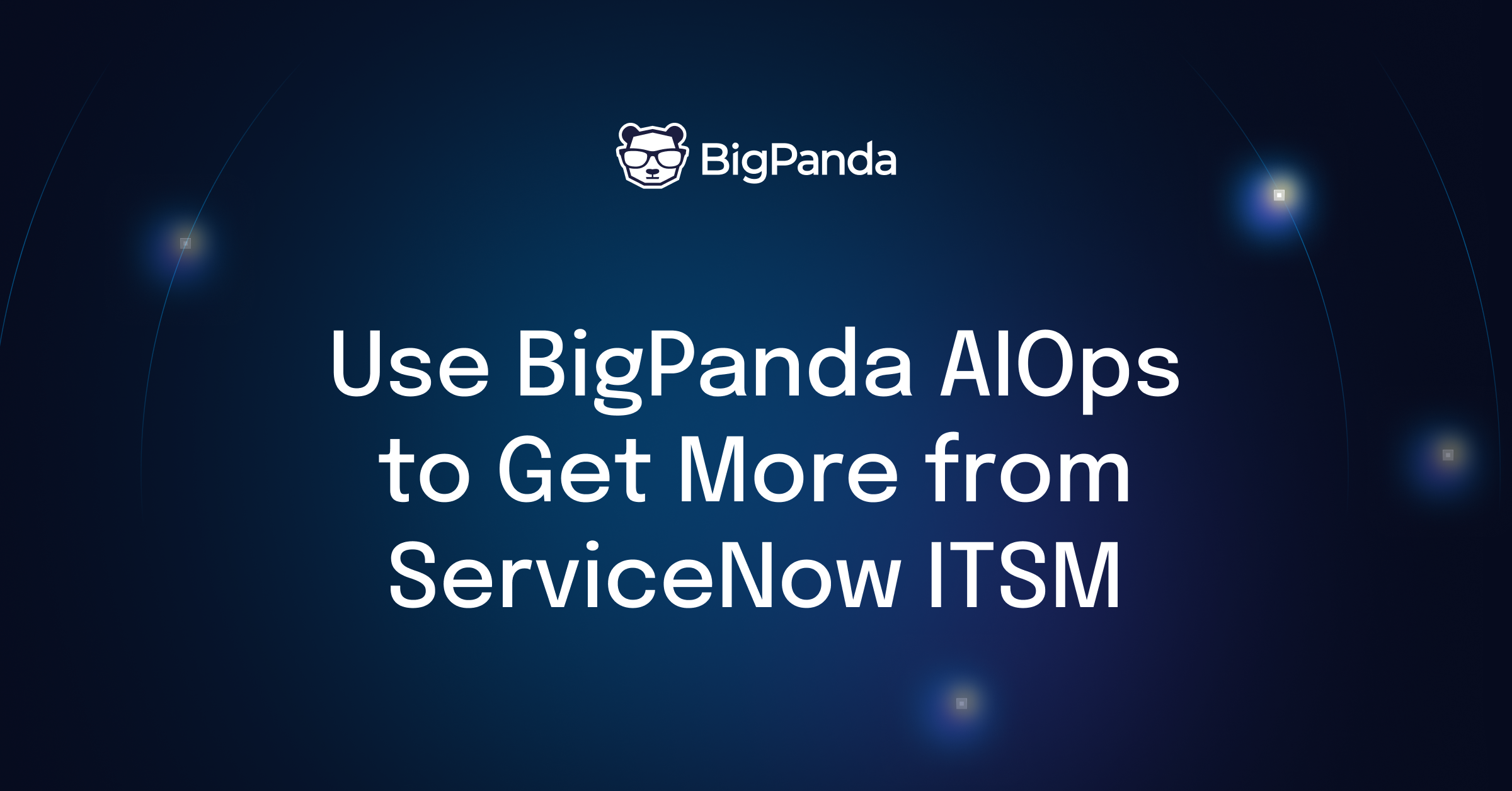 How BigPanda Enhances ServiceNow ITOM | BigPanda