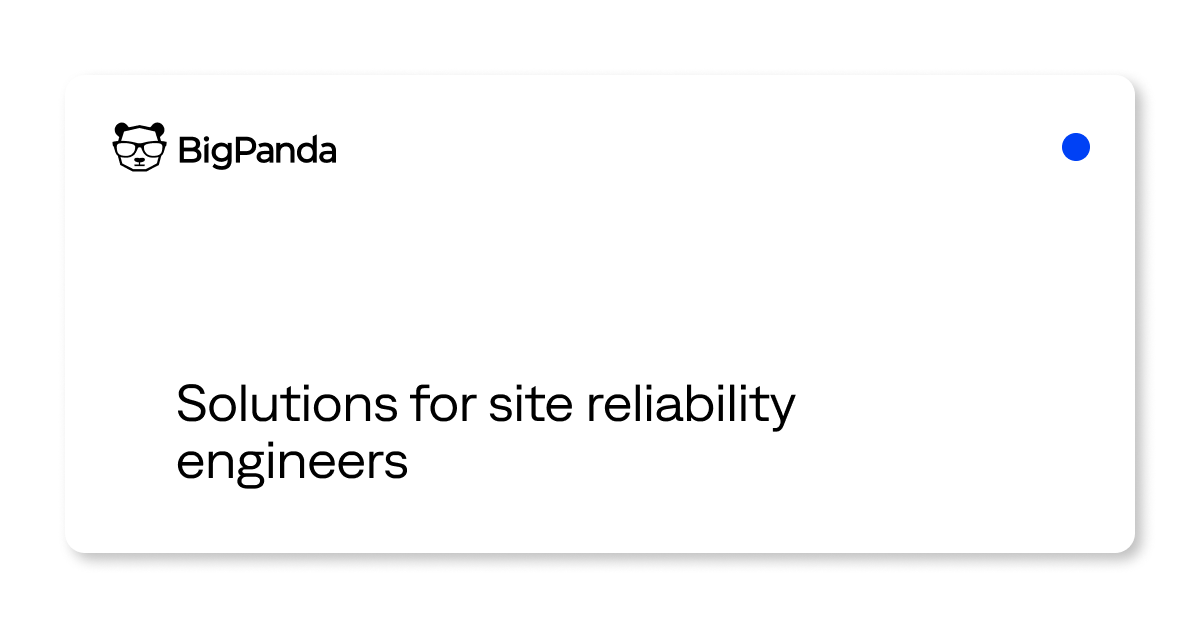Proactive incident response for site reliability engineers | BigPanda Proactive incident response for site reliability engineers | BigPanda