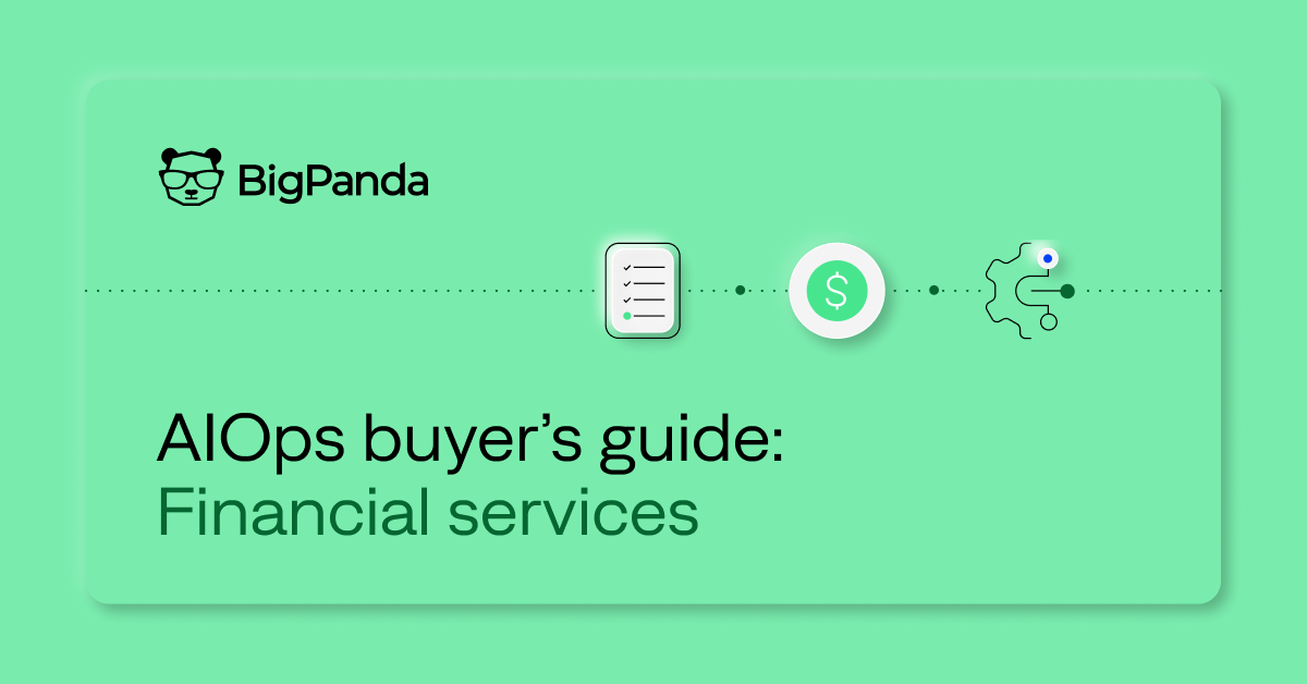 AIOps buyer’s guide for financial services IT | BigPanda