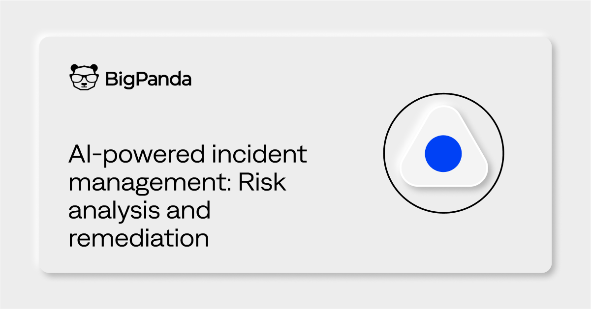 AI-powered incident management: Risk analysis and remediation | BigPanda